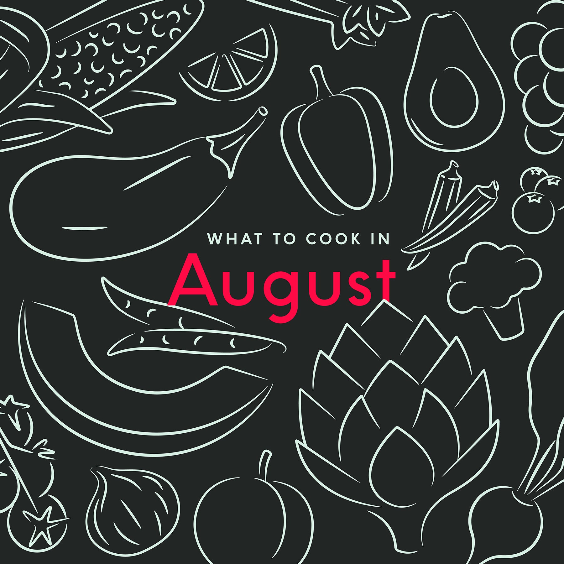 Our Monthly Meals: What to Cook in August – CHEF iQ